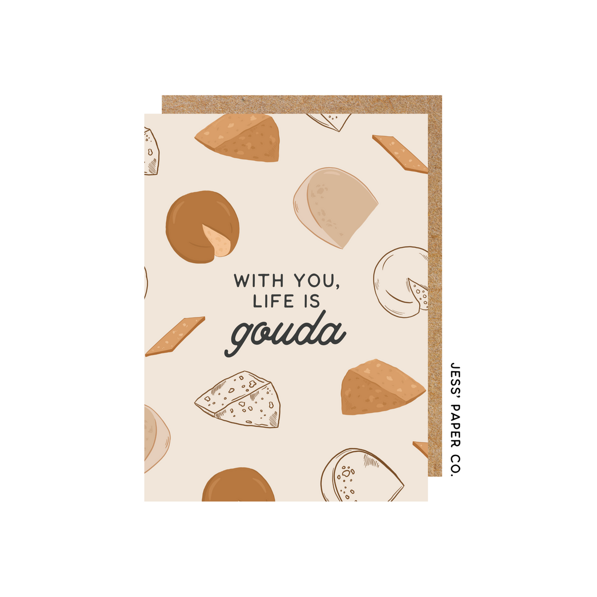 With you, Life is Gouda Card | Jess' Paper Co.